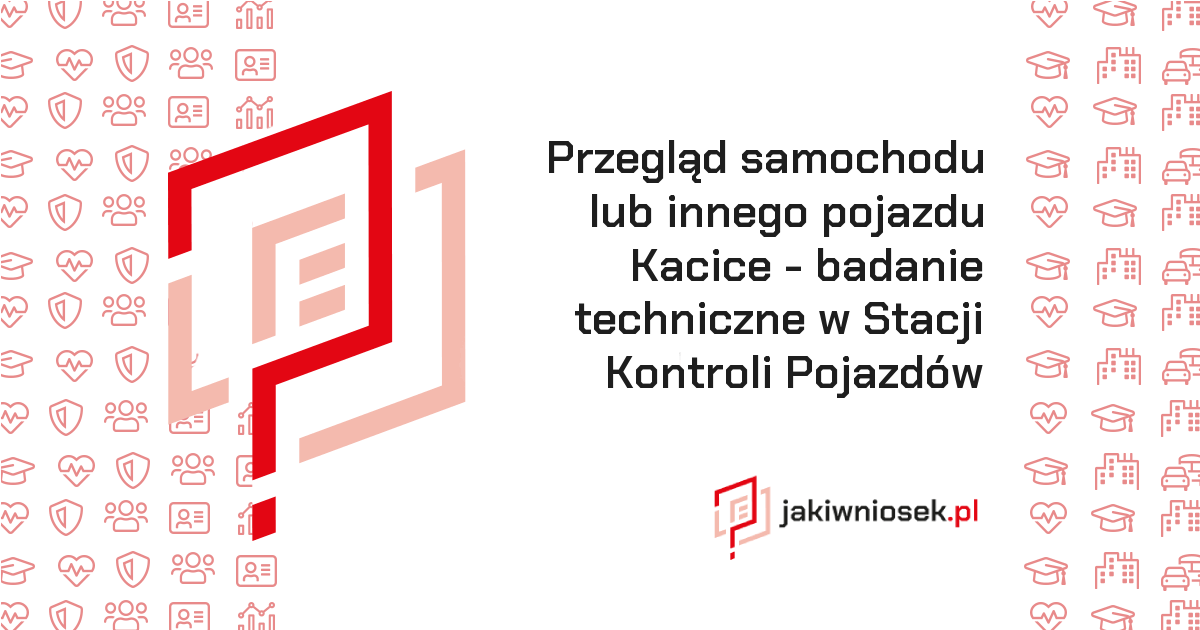 Przegląd samochodu Kacice - badanie techniczne 2026 • jakiwniosek.pl
