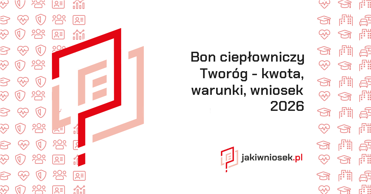 Bon ciepłowniczy Tworóg - kwota, warunki, wniosek 2026 • jakiwniosek.pl
