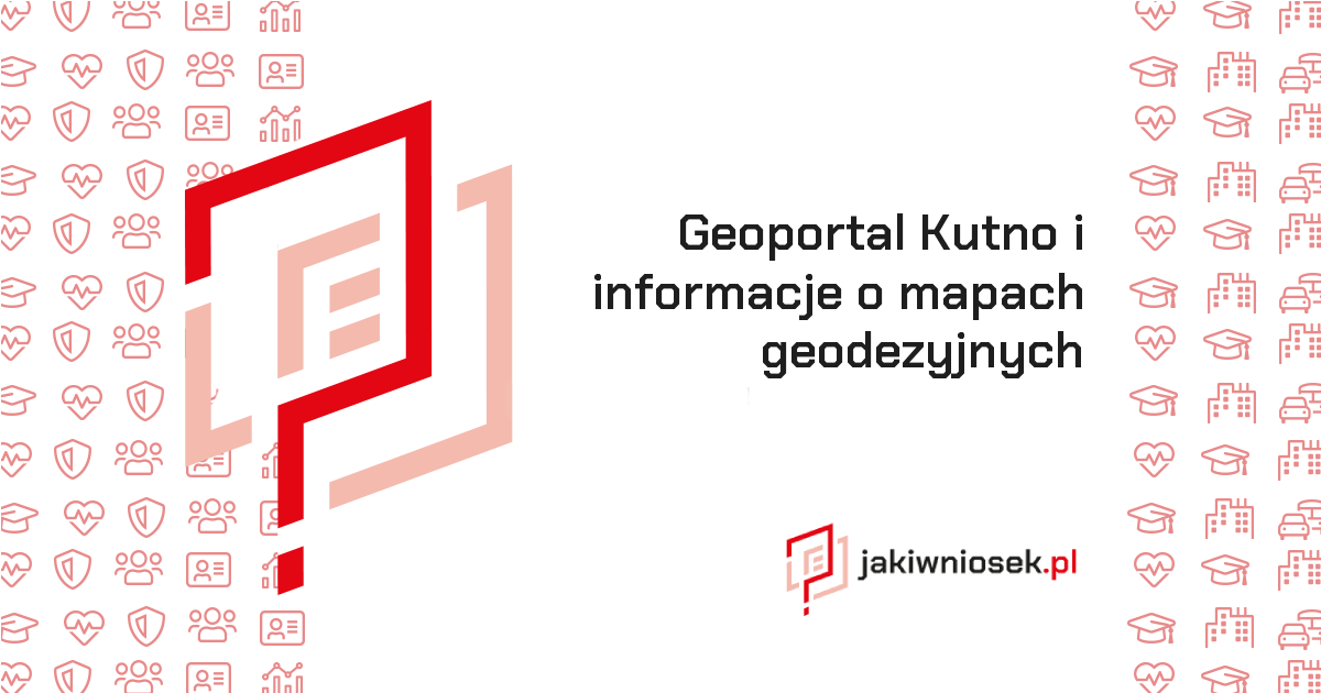 Geoportal Kutno i informacje o mapach geodezyjnych • jakiwniosek.pl