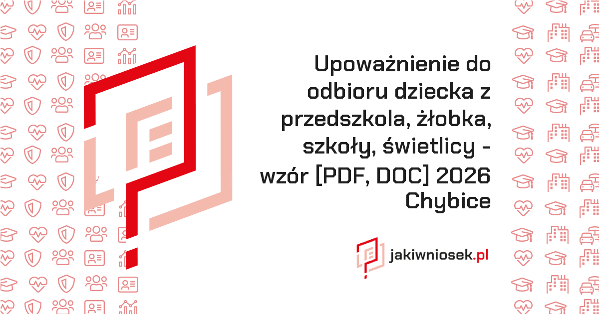 Upoważnienie do odbioru dziecka z przedszkola i szkoły Chybice - wzór ...