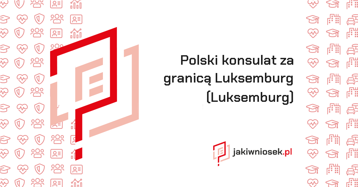 Polski konsulat za granicą Luksemburg (Luksemburg) • jakiwniosek.pl
