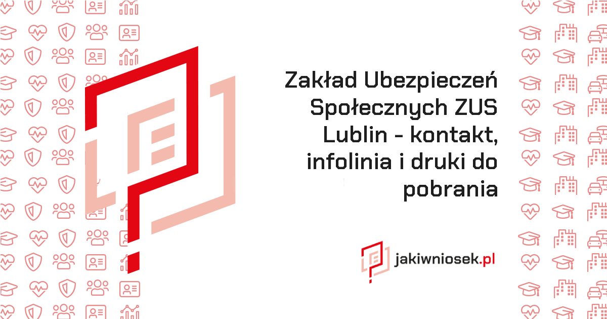 ZUS Lublin - kontakt, infolinia i druki do pobrania • jakiwniosek.pl