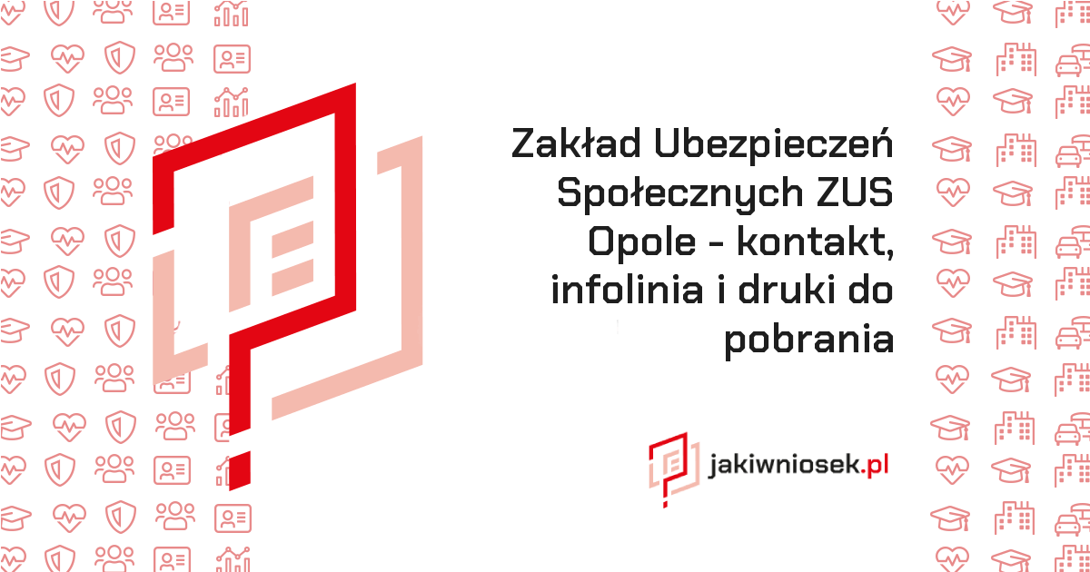 ZUS Opole - kontakt, infolinia i druki do pobrania • jakiwniosek.pl